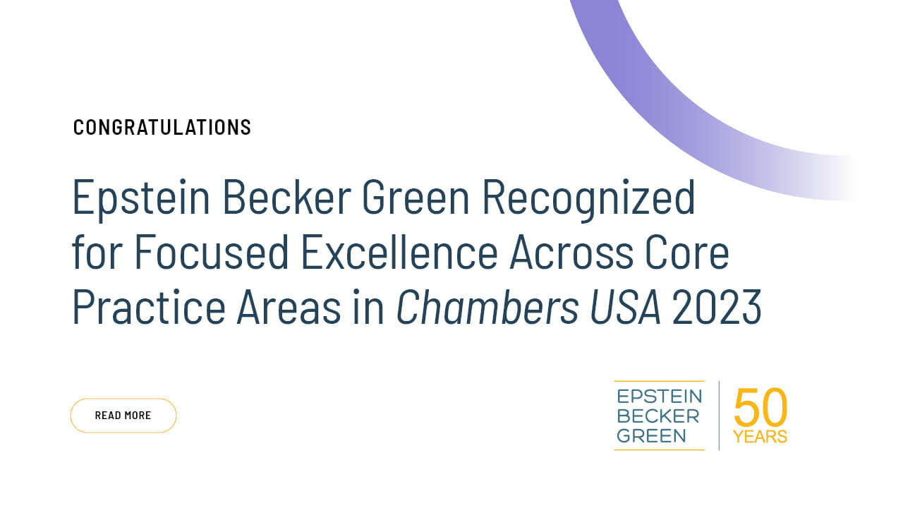 Epstein Becker Green Recognized for Focused Excellence Across Core ...