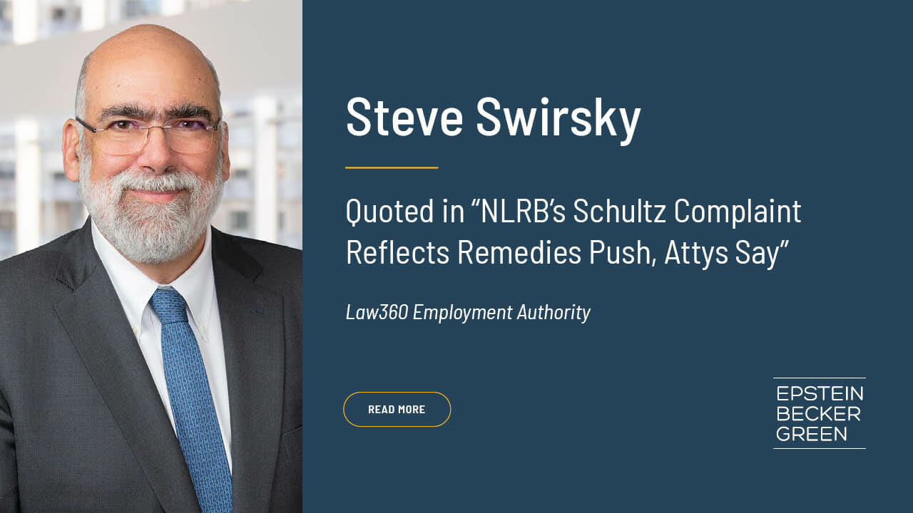 Steve Swirsky Quoted in “NLRB's Schultz Complaint Reflects Remedies ...