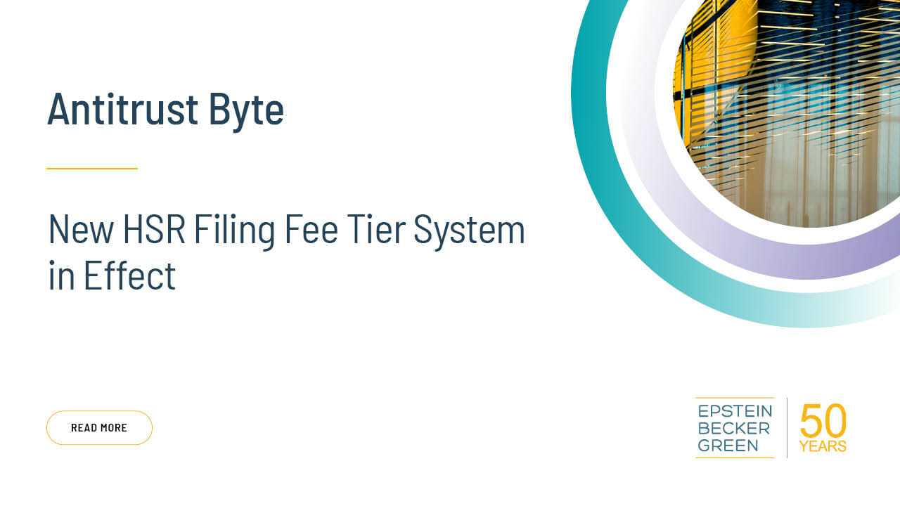Antitrust Byte: New HSR Filing Fee Tier System in Effect – Epstein ...