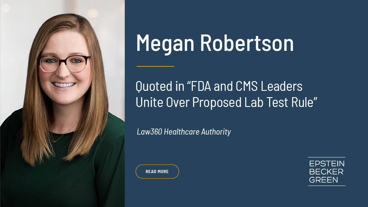 Megan Robertson Quoted in “FDA And CMS Leaders Unite Over Proposed Lab ...