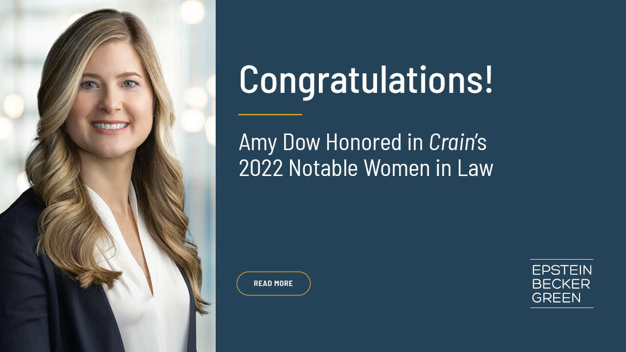 Epstein Becker Green’s Amy Dow Honored in Crain’s 2022 Notable Women in Law | Epstein Becker ...