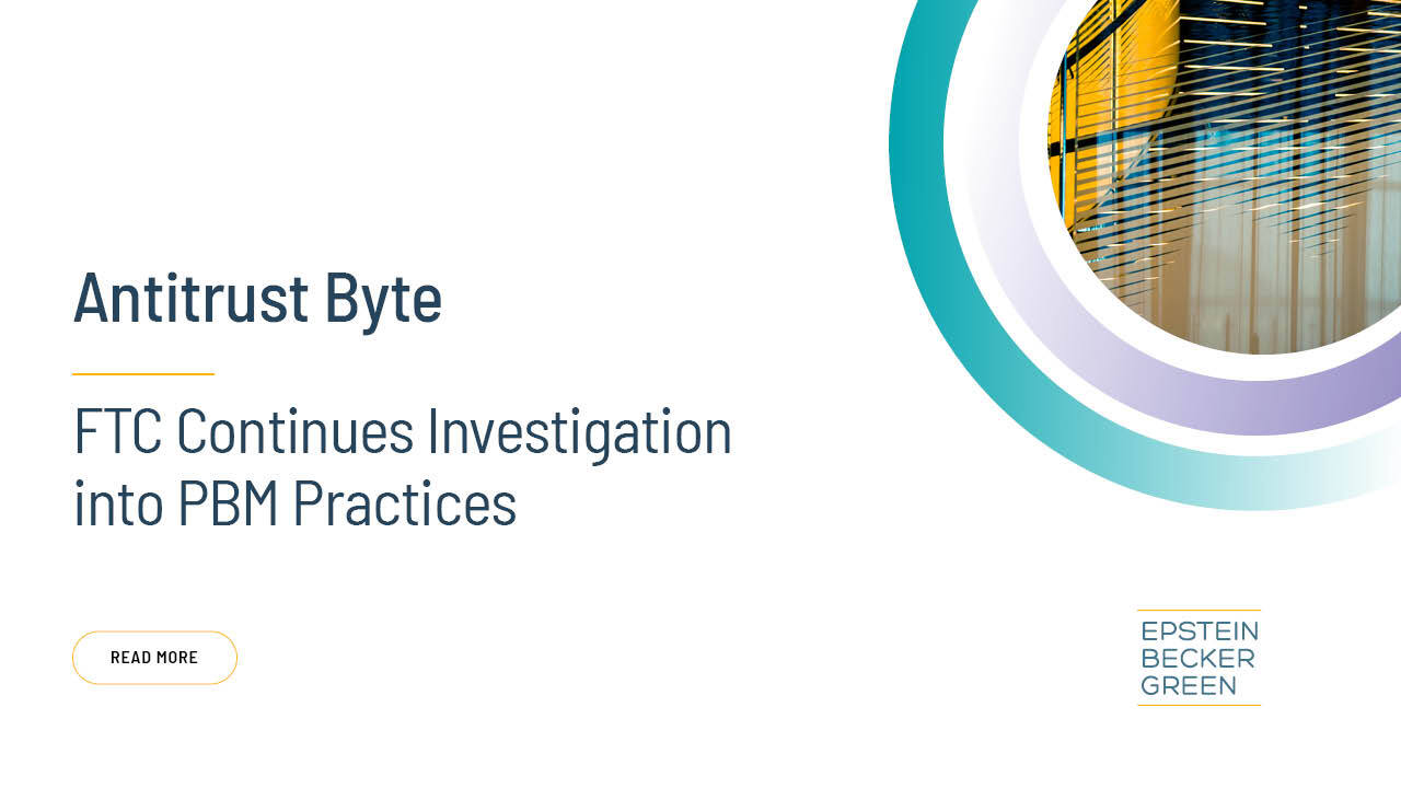 Ftc Continues Investigation Into Pbm Practices Antitrust Byte