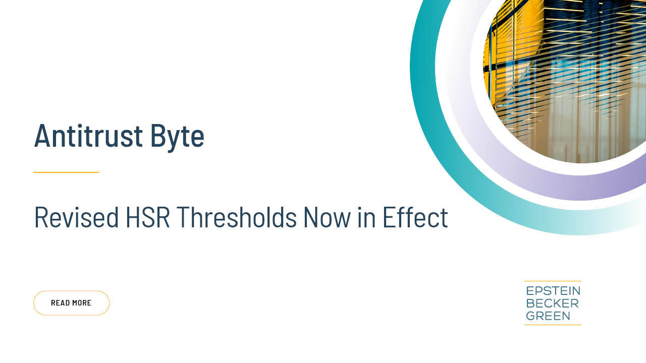 Revised HSR Thresholds Now in Effect - Antitrust Byte | Epstein Becker ...