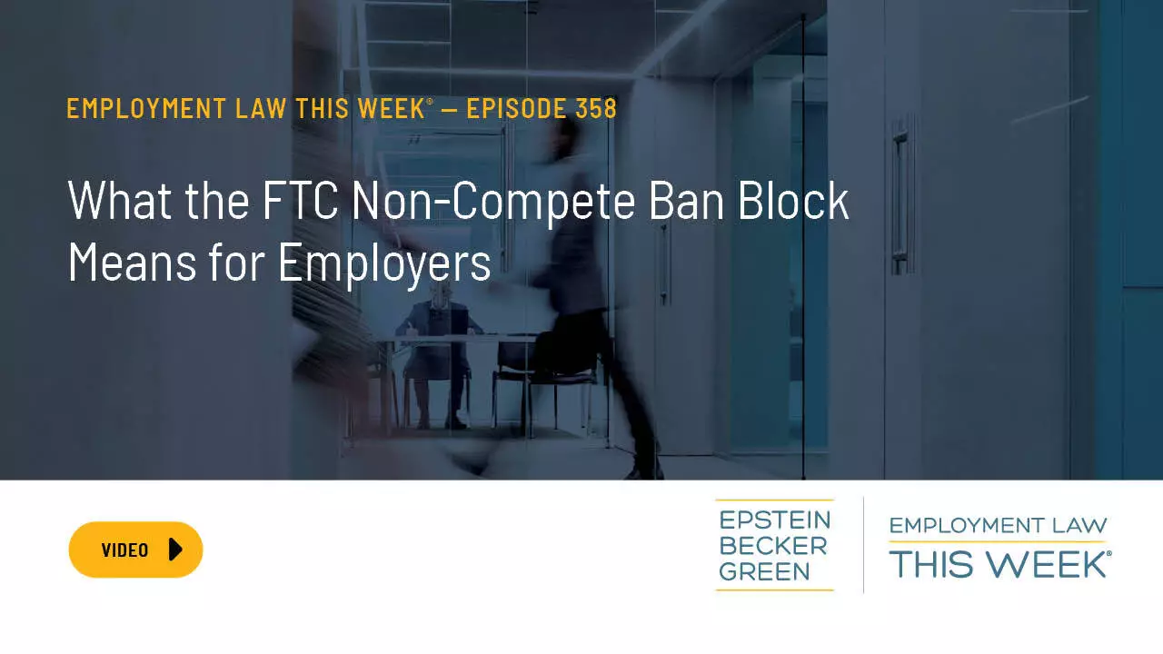 Video: What the FTC Non-Compete Ban Block Means for Employers ...