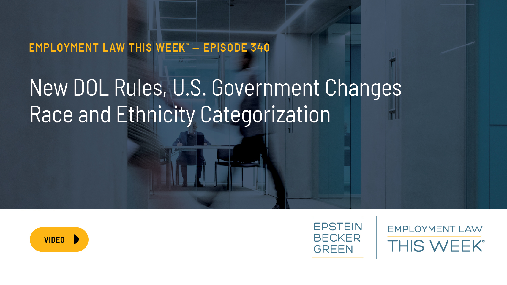 Video & Podcast: New DOL Rules, U.S. Government Changes Race and ...