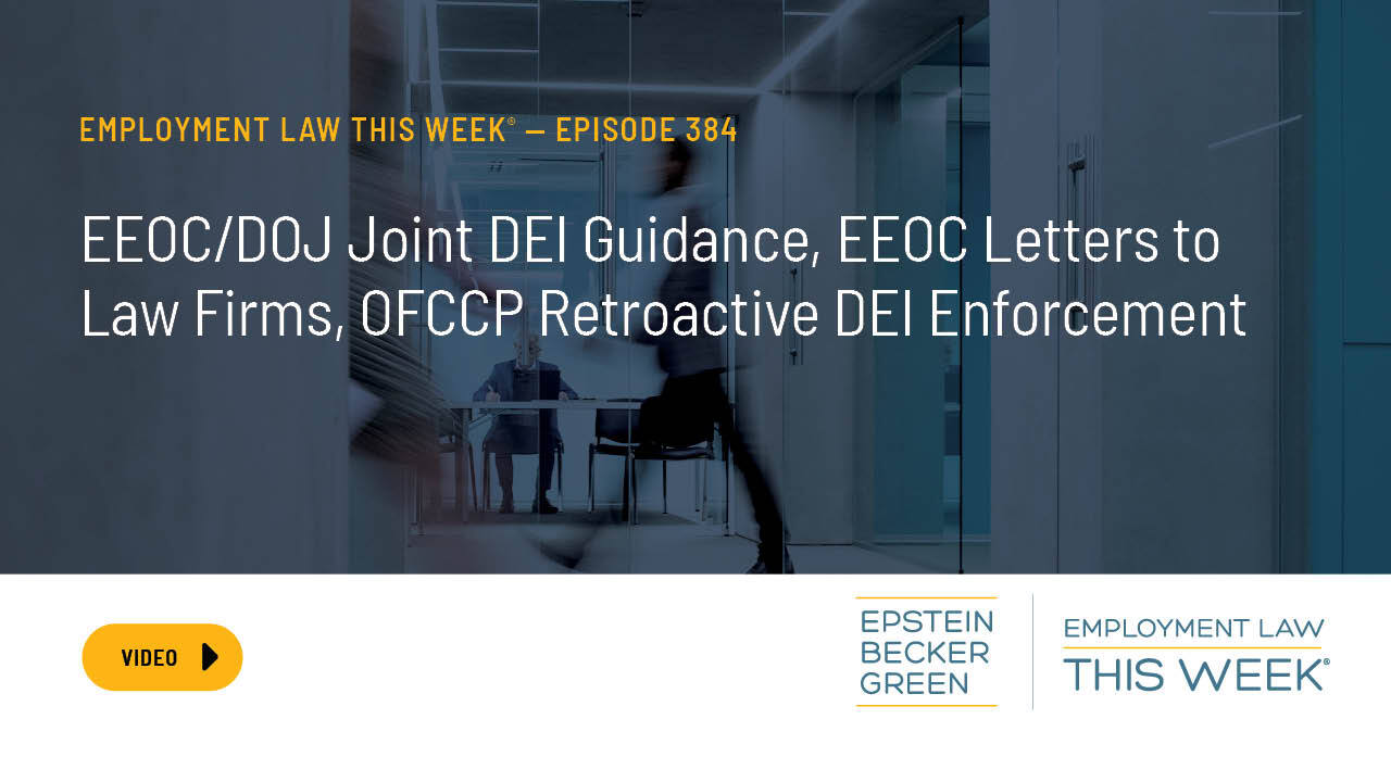 Video: EEOC/DOJ Joint DEI Guidance, EEOC Letters to Law Firms, OFCCP Retroactive DEI Enforcement ...